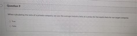 Solved When Calculating The Beta Of A Private Company We Chegg