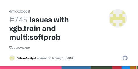 issues with xgb train and multi softprob · issue 745 · dmlc xgboost