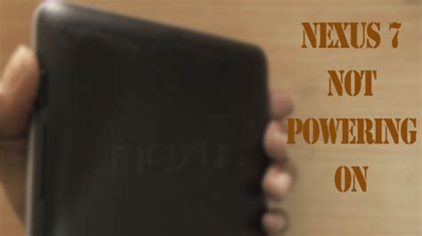 Problem Nexus 7 Not Powering On What Work For Me
