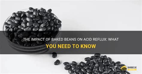 The Impact Of Baked Beans On Acid Reflux What You Need To Know Shungrill