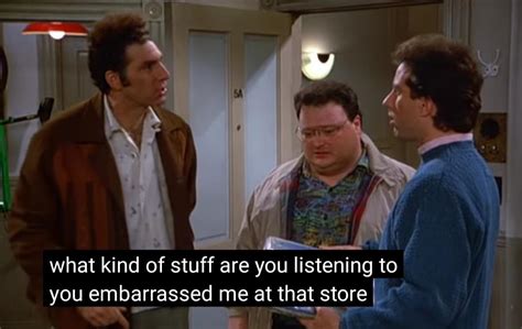 Oh Yeah You And Your Sergio Mendes Lol 😆😅 R Seinfeld