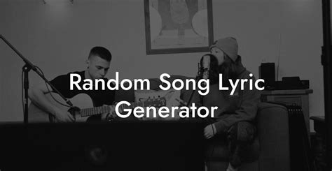 Random Song Lyric Generator Lyric Assistant