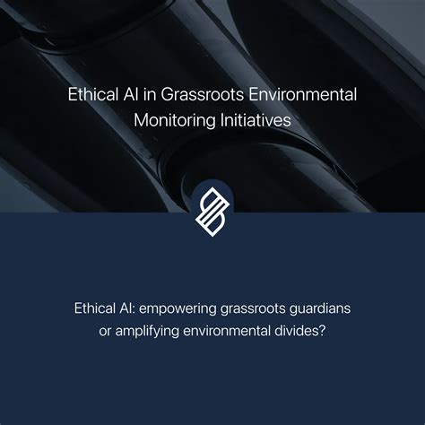 Ethical Ai In Grassroots Environmental Monitoring Initiatives → Scenario