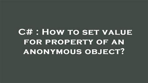 C How To Set Value For Property Of An Anonymous Object Youtube
