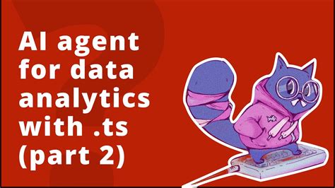 Building Ai Agent For Data Analytics With Typescript Part 2 Youtube