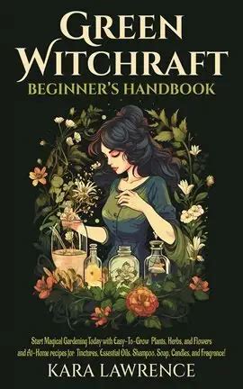 Green Witchcraft Beginners Handbook Start Magical Gardening Today With