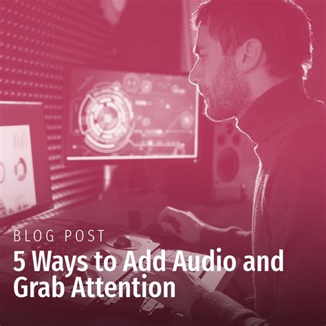 5 Ways To Add Audio And Grab Attention Smartsound Cloud