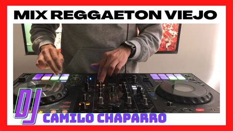 Mix Reggaeton Viejo Dj Camilo Chaparro Youtube Music