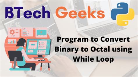 Python Program To Convert Binary To Octal Using While Loop Btech Geeks