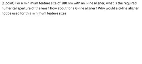 solved 1 point for a minimum feature size of 280 nm with