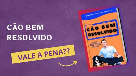 Curso Cão Bem Resolvido vale a pena YouTube