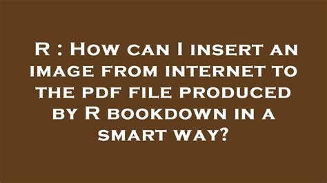 R How Can I Insert An Image From Internet To The Pdf File Produced By