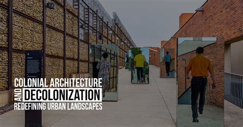 Colonial Architecture And Decolonization Redefining Urban Landscapes