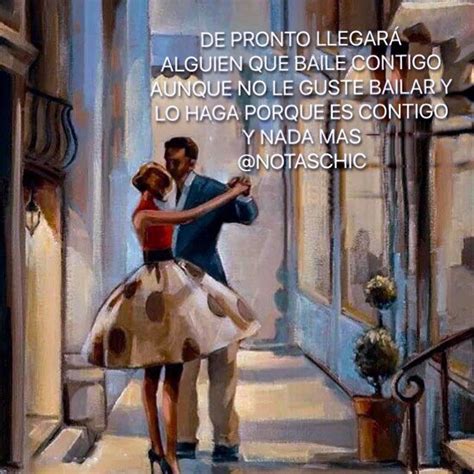 De Pronto Llegará Alguien Que Baile Contigo Aunque No Le Guste Bailar Y