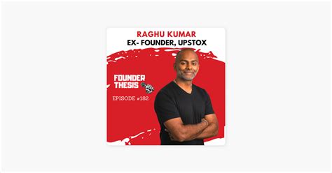 ‎founder Thesis The 3 Bn Stock Trading Startup Raghu Kumar Upstox On Apple Podcasts
