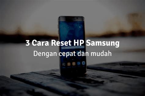 Cara Restart Ulang Reset Ulang Hp Samsung Semua Tipe Dengan Cepat Dan Mudah