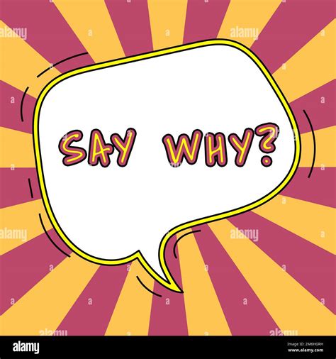 Handwriting Text Say Why Business Showcase Give An Explanation Express