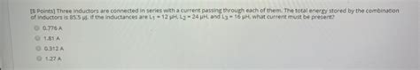 Solved [8 Points] Three Inductors Are Connected In Series