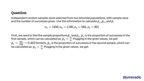 Solved Independent Random Samples Were Selected From Two Binomial Populations With Sample Sizes