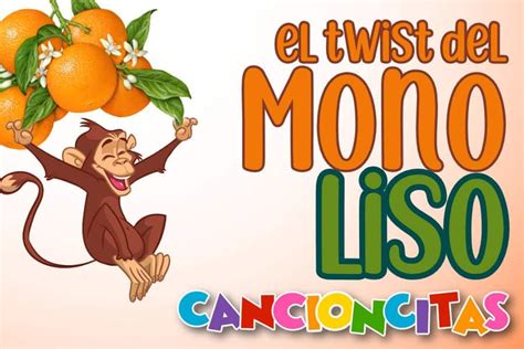 🐒el Twist Del Mono Liso🍊 Cancioncitas