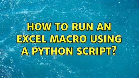 How To Run An Excel Macro Using A Python Script 2 Solutions Youtube