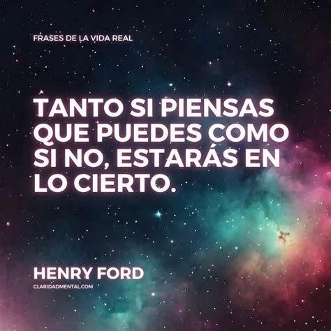 Henry Ford Tanto si piensas que puedes como si no estarás en lo cierto