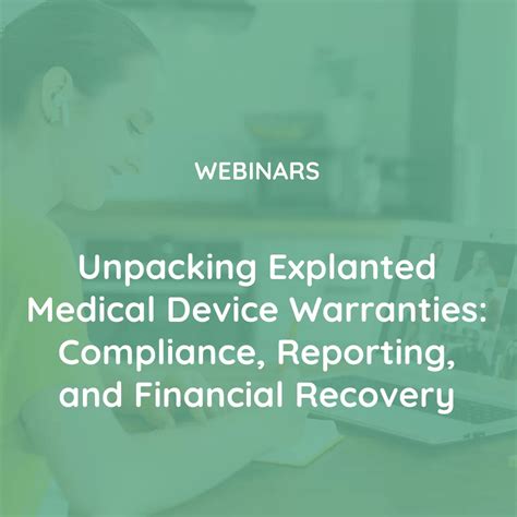 Unpacking Explanted Medical Device Warranties Compliance Reporting And Financial Recovery