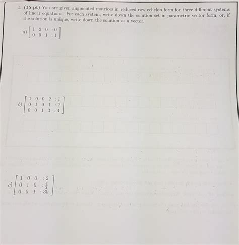 Solved 1 15 Pt You Are Given Augmented Matrices In