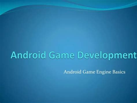 Ppt Android Game Development Powerpoint Presentation Free Download
