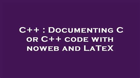 C Documenting C Or C Code With Noweb And Latex Youtube