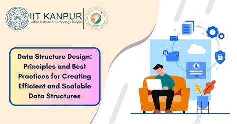Data Structure Design Principles And Best Practices For Creating Efficient And Scalable Data