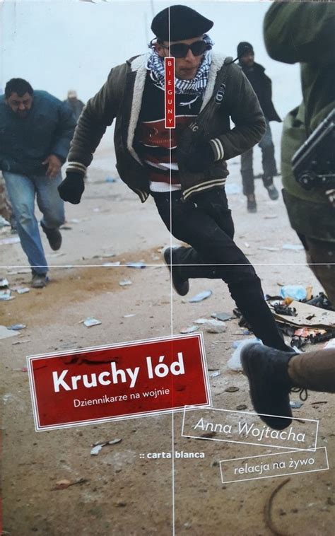 Anna Wojtacha Kruchy lód Dziennikarze na wojnie