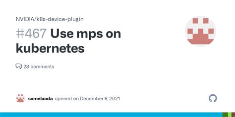 Use Mps On Kubernetes · Issue 467 · Nvidiak8s Device Plugin · Github