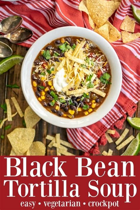 A Hearty And Delicious Vegetarian Black Bean Tortilla Soup Made In The