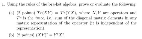 Solved 1 Using The Rules Of The Bra Ket Algebra Prove Or Chegg