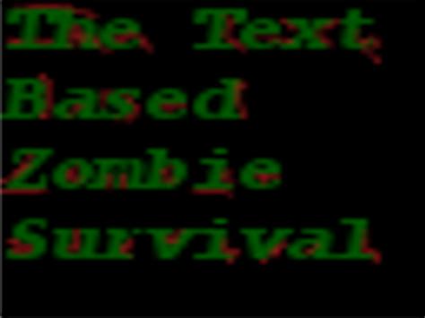 The Text Based Zombie Survival Windows Game Moddb