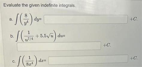 [answered] Evaluate The Given Indefinite Integrals A Dy B 17 5 5 U Duz Kunduz