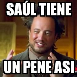 Meme Ancient Aliens SaÃºl tiene Un pene asi 31516370