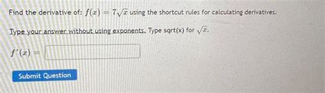 Solved Find The Derivative Of F X 7x Using The Shortcut