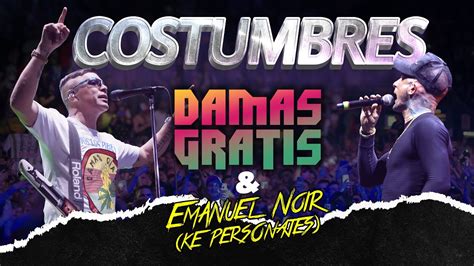 Damas Gratis And Emanuel Noir Ke Personajes Costumbres Youtube Music