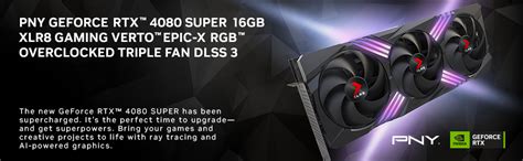 Pny Geforce Rtx™ 4080 Super 16gb Xlr8 Gaming Verto™ Epic X Rgb™ Oc Triple Fan Graphics Card Dlss