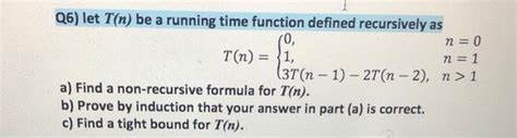 Solved Q6 Let Tn Be A Running Time Function Defined
