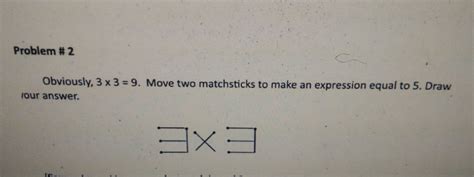 Solved Problem 2 Obviously 3 39 Move Two Matchsticks To Make An