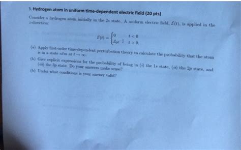 Solved 3 Hydrogen Atom In Uniform Time Dependent Electric