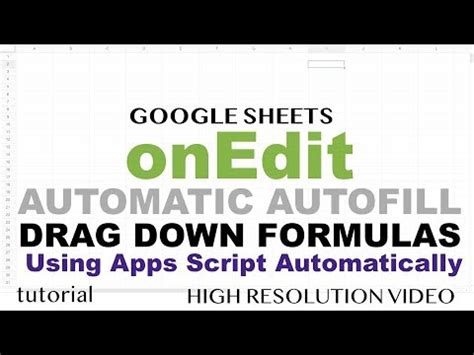 Google Sheets Onedit Trigger Automatically Drag Down Formulas Apps Script Video Summary