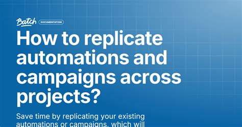 how to replicate automations and campaigns across projects batch