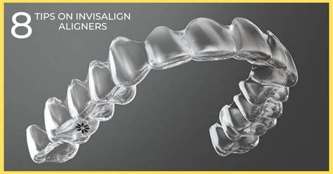 8 Tips On Invisalign Aligners Maintaining Invisalign Aligners