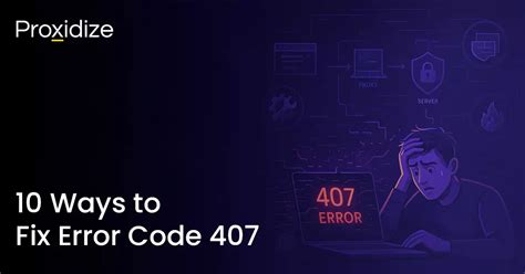 10 Ways To Fix Error Code 407