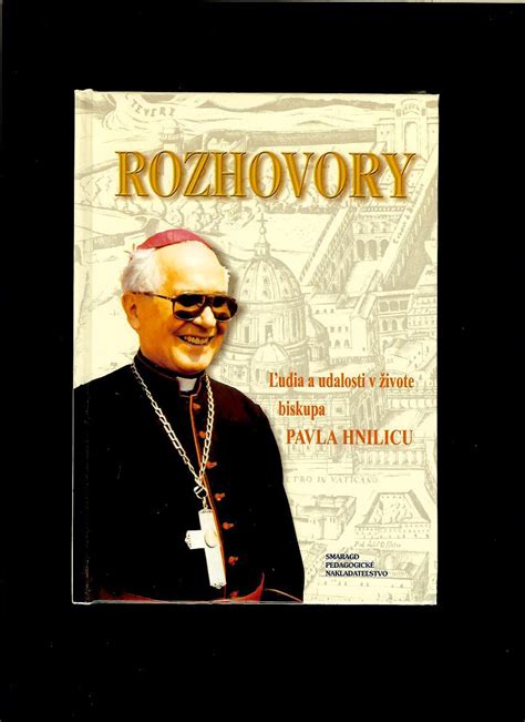 Náboženstvá a duchovné náuky Pavol Hnilica František Vnuk Rozhovory o ľuďoch udalostiach a