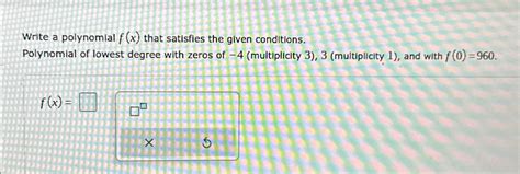 Solved Write A Polynomial Fx ﻿that Satisfies The Given